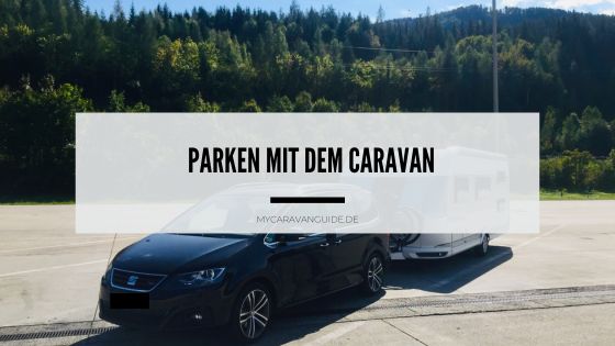 Wo darf ich mit meinen Caravan Parken - MyCaravanGuide